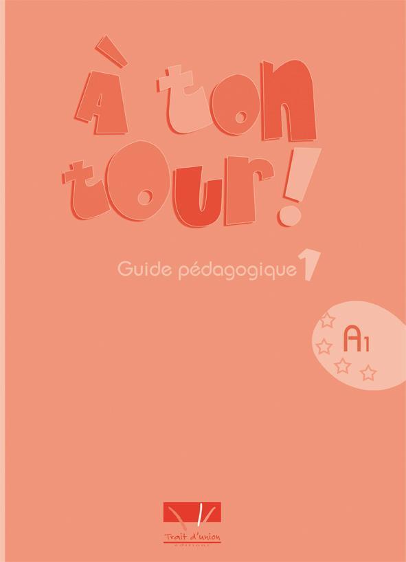 A TON TOUR 1 GUIDE PEDAGOGIQUE | Trait d’ union εκδοτικός οίκος ...